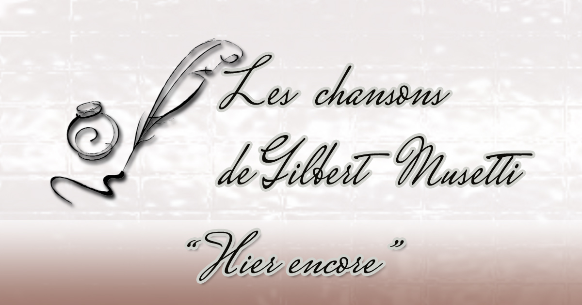Hier encore | Une chanson de Gilbert Musetti